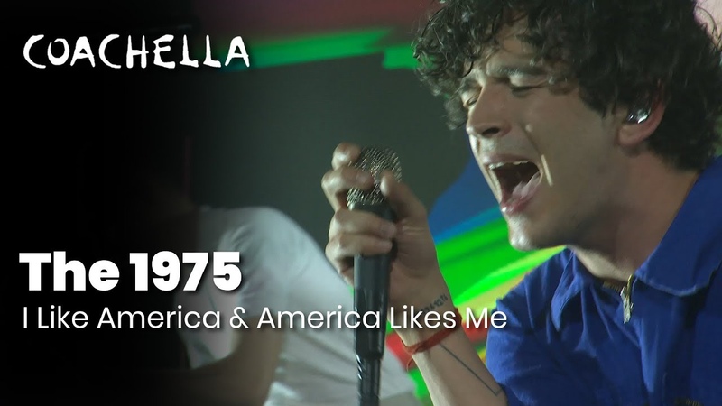 The 1975 - I Like America & America Likes Me - Live at Coachella 2019 ...